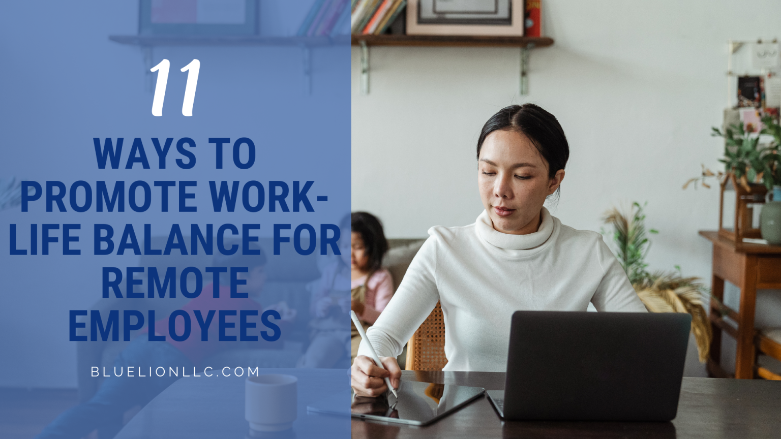 11 Ways to Promote Work-Life Balance for Remote Employees - Blue Lion