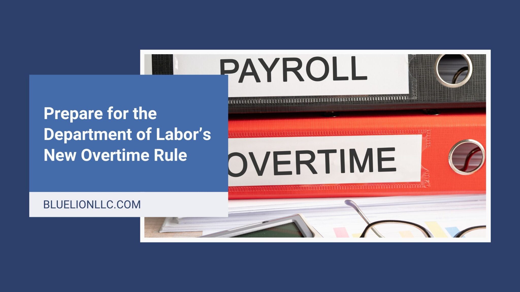 Prepare for the Department of Labor’s New Overtime Rule - Blue Lion