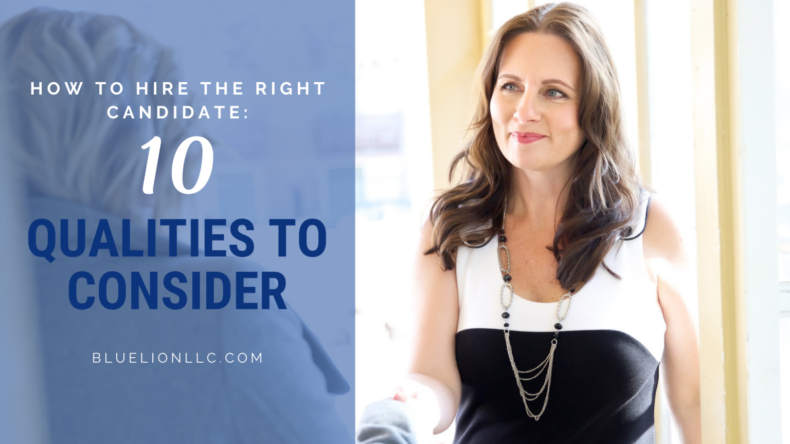 How to Hire the Right Candidate: 10 Qualities to Consider - Blue Lion