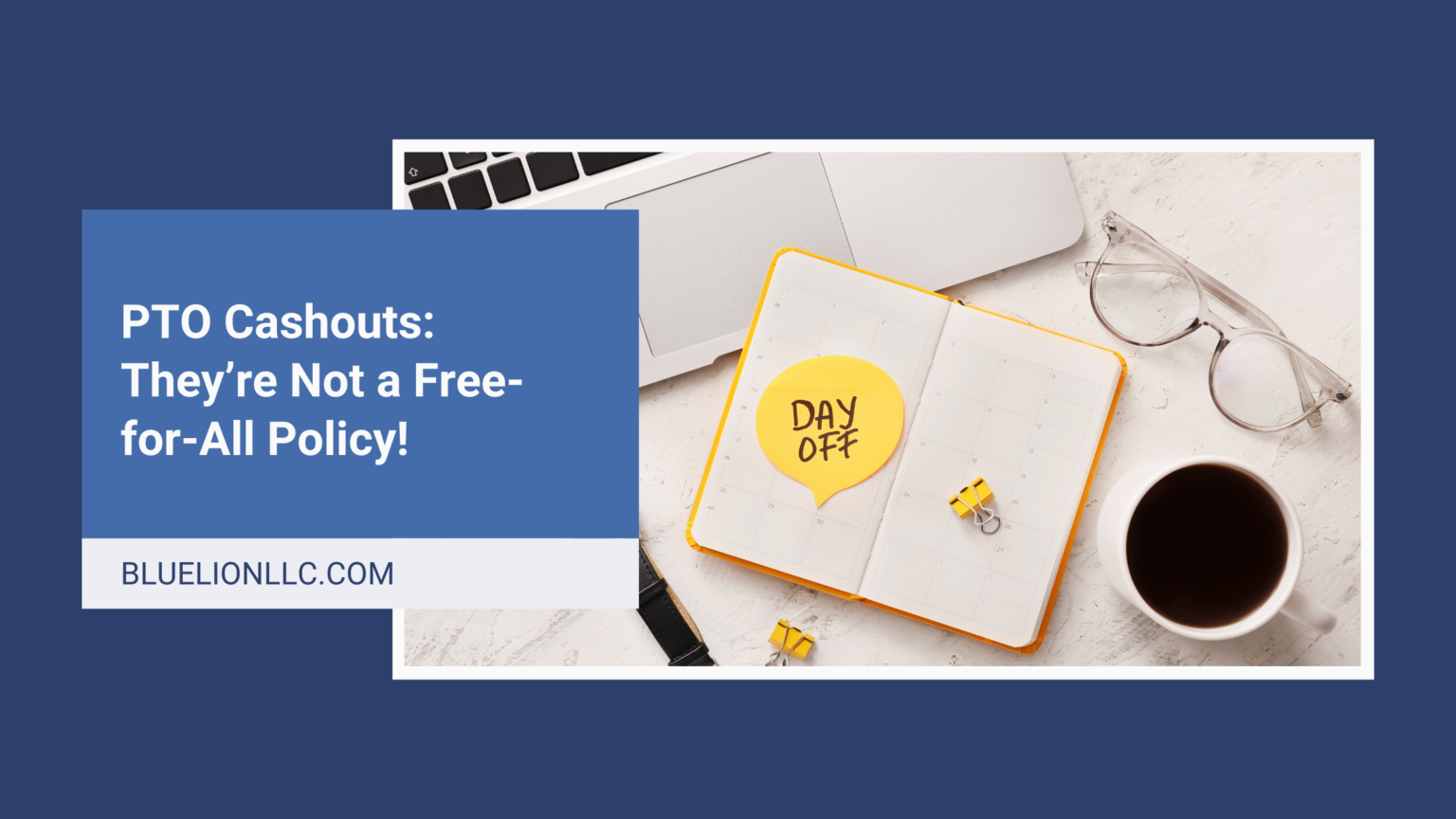 PTO Cashouts: Not a Free-for-All Policy! - Blue Lion