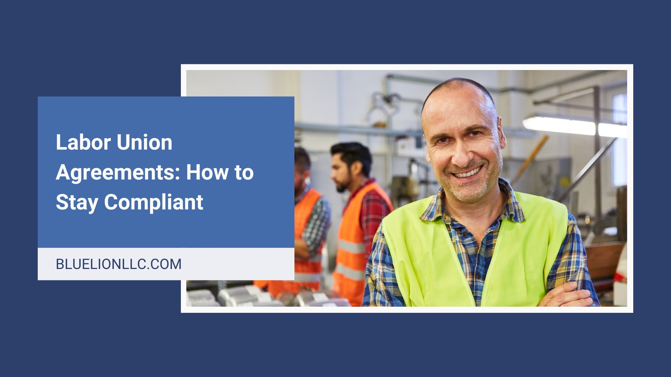 Labor Union Agreements: How to Stay Compliant - Blue Lion