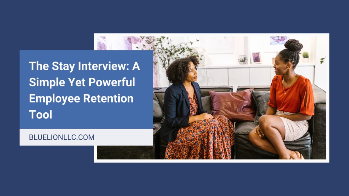 The Stay Interview: A Simple Yet Powerful Employee Retention Tool ...